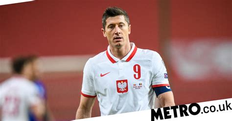 Poland Striker Robert Lewandowski Ruled Out Of England Clash Football