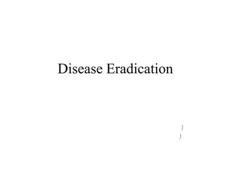 Disease Eradication Pptx