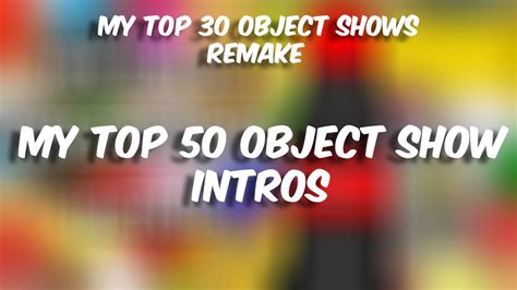 My Top 50 Object Show Intros Remake Youtube