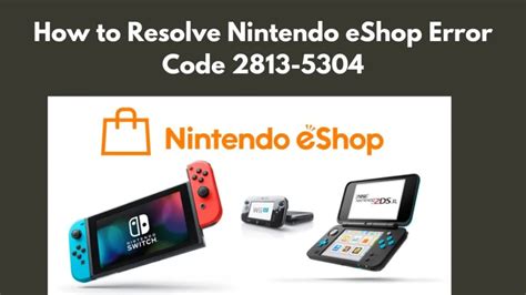 How To Resolve Nintendo Eshop Error Code 2813 5304 A Comprehensive Guide Izoate