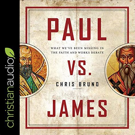 Paul Vs James What Weve Been Missing In The Faith And