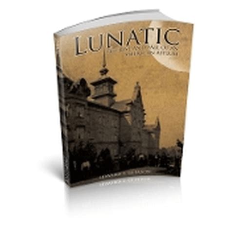 BOOK: Lunatic by Edward Gleason – Trans-Allegheny Lunatic Asylum
