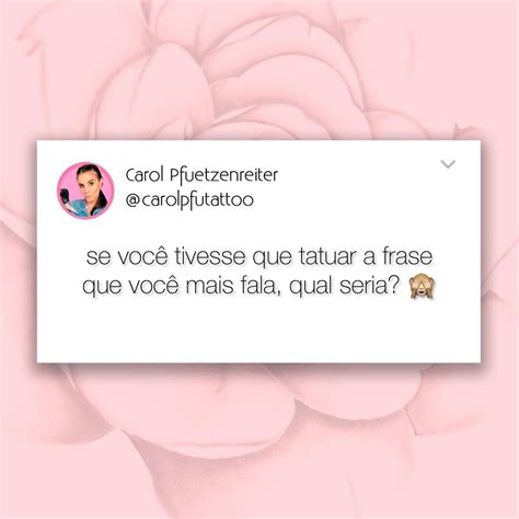 Carol Tatuagem Traços Finos no Instagram A minha seria tô nem aí