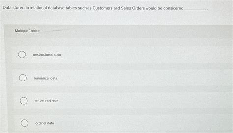 Solved Data Stored In Relational Database Tables Such As