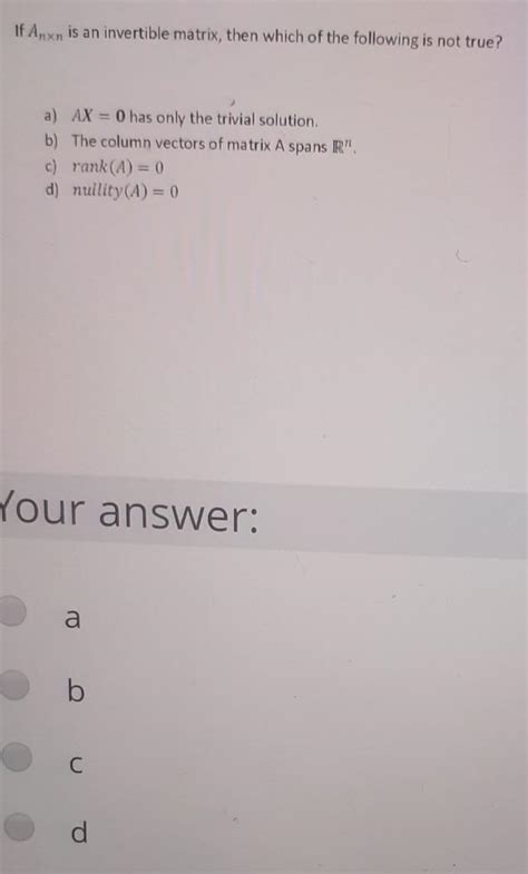 solved if anxn is an invertible matrix then which of the