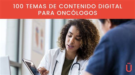 100 ideas de contenido digital para redes sociales para Oncólogos