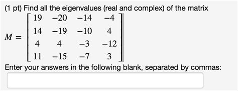 Solved Find All The Eigenvalues Real And Complex Of The Chegg Com