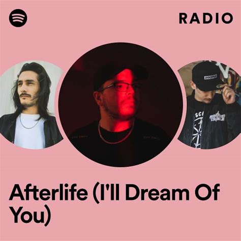 Afterlife Ill Dream Of You Radio Playlist By Spotify Spotify