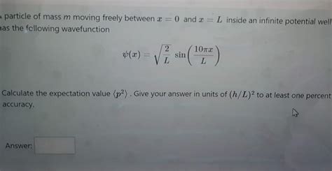 Solved Particle Of Mass M Moving Freely Between X 0 And