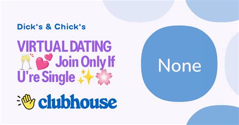 Virtual Dating 🥂💕 Join Only If Ure Single 🌸 Dicks And Chicks Clubhouse