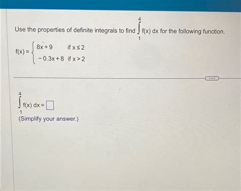 Solved Use The Properties Of Definite Integrals To Find
