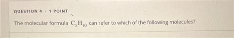 Solved Question 4 1 ﻿pointthe Molecular Formula C5h10 ﻿can