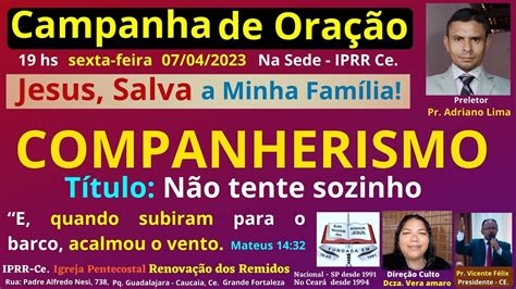 ORAÇÃO Culto na Sede IPRR Ce COMPANHERISM 07 04 2023 Pr Adriano Lima