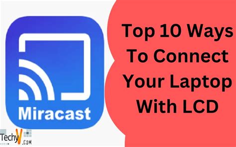 Top Ways To Connect Your Laptop With LCD Techyv Com