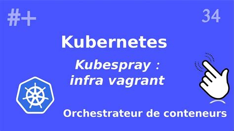 Kubernetes 34 Kubespray préparation des VM vagrantfile tutos