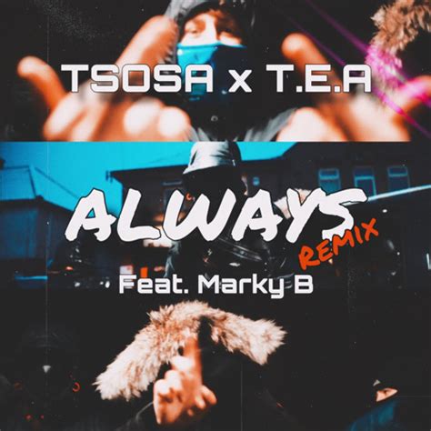 Stream Tea X T Sosa Always Remix Feat Marky B By Ttmusicmedia