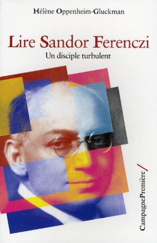 Lire Sandor Ferenczi Un Disciple Turbulent By Helene Oppenheim