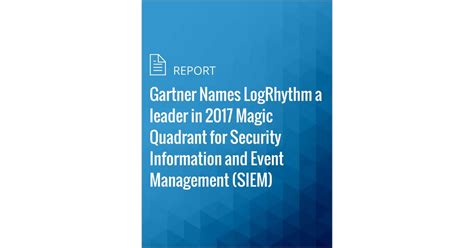 Gartner Names Logrhythm A Leader In 2017 Magic Quadrant For Security