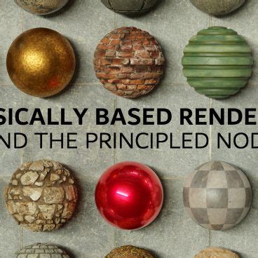 Physically Based Rendering And The Principled Node CG Masters