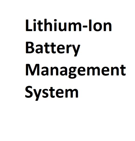 Lithium Ion Battery Management System Complete Information