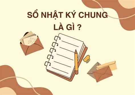Sổ NhẬt KÝ Chung Là Gì Cách Viết Sổ NhẬt KÝ Chung Nhanh Và Chính Xác