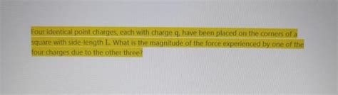 Solved Four Identical Point Charges Each With Charge Q