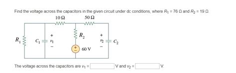 Solved Find The Voltage Across The Capacitors In The Given