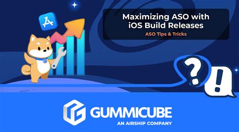 Maximizing ASO With IOS Build Releases Gummicube