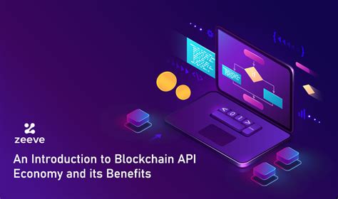 An Introduction To Blockchain Api Economy And Its Benefits By Zeeve Zeeve News Medium
