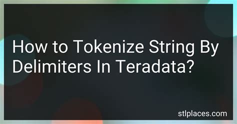 how to tokenize string by delimiters in teradata in 2025