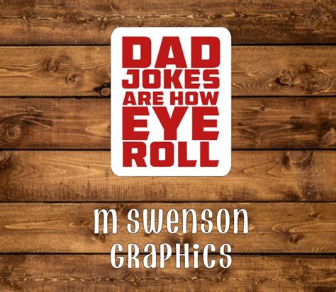 Dad Jokes Are How Eye Roll Sticker Dad Jokes Are How Eye Roll Decal