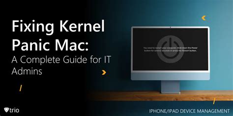 Fixing Kernel Panic On Mac A Complete Guide For It Admins