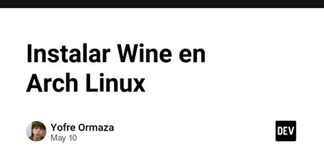 Instalar Wine En Arch Linux Dev Community