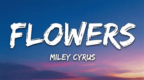 Miley Cyrus Flowers Lyrics Youtube Music