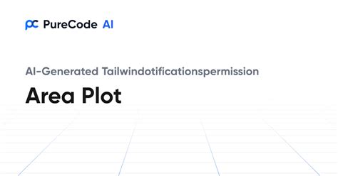 Build Great Tailwindotificationspermission Area Plot Components Faster