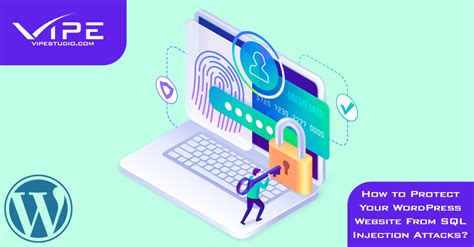 Prevent Sql Injection Attacks In Wordpress Vipe Studio