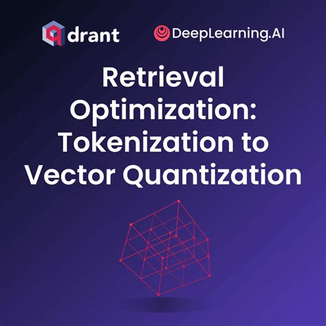 retrieval optimization tokenization to vector quantization datafloq
