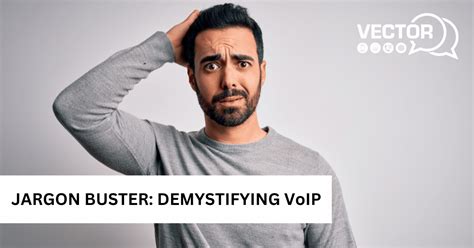jargon buster demystifying voip vector communications