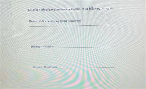 Solved Describe A Bridging Regimen From Iv Heparin To The