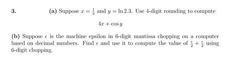 Solved A Suppose € 3 And Y In 23 Use 4 Dligit Rounding To
