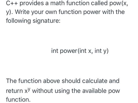 Solved C Provides A Math Function Called Powx Y Write