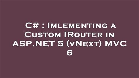 c imlementing a custom irouter in asp 5 vnext mvc 6 youtube