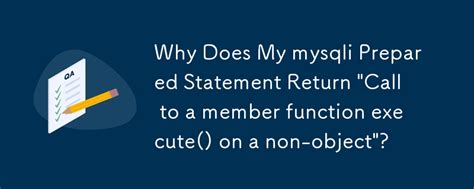 為什麼我的 Mysqli 準備語句會回傳「呼叫非物件上的成員函數execute」？ Mysql教程 Php中文網