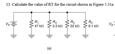 Solved 13 Calculate The Value Of RT For The Circuit Shown Chegg Com