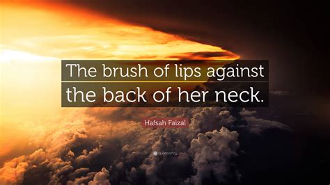 Hafsah Faizal Quote “the Brush Of Lips Against The Back Of Her Neck ”