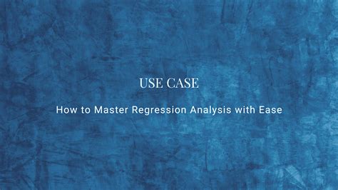 How To Master Regression Analysis With Ease A Guide To Simplify