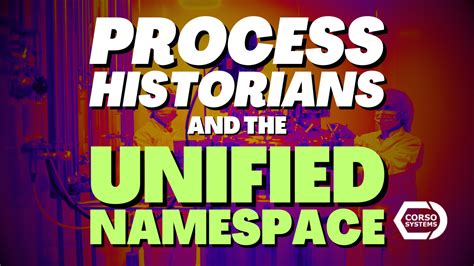 Process Historians And The Unified Namespace Corso Systems