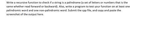 Solved Write A Recursive Function To Check If A String Is A Chegg
