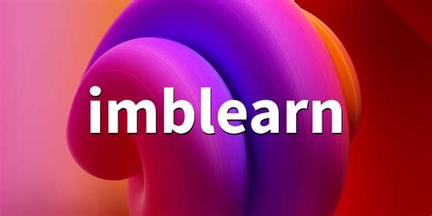 Imblearn 0 0 Toolbox For Imbalanced Dataset In Machine Learning
