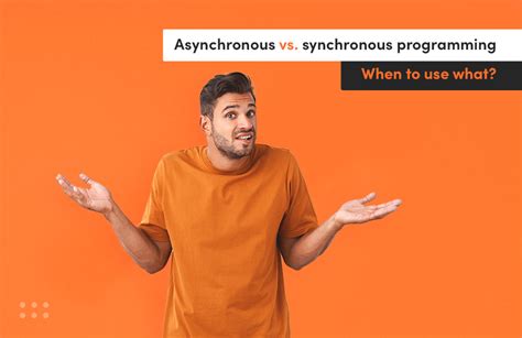 Synchronous Vs Asynchronous Programming Whats The Difference
